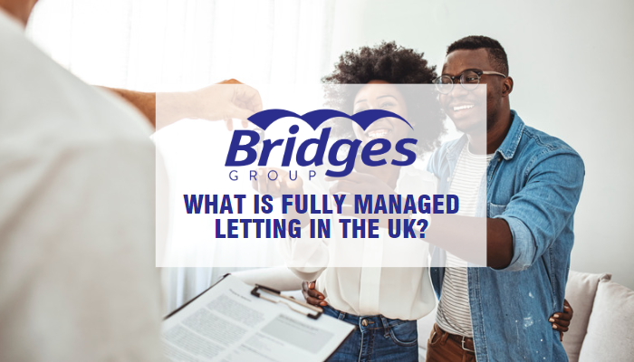 What is Fully Managed Letting in the UK? - Bridges Estate Agents